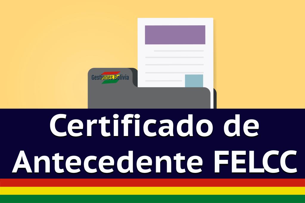 Requisitos Antecedentes Felcc Bolivia 2023